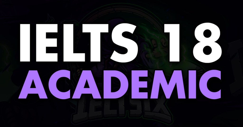 Cambridge IELTS 18 In-Depth Analysis | The Ultimate Guide 🔥