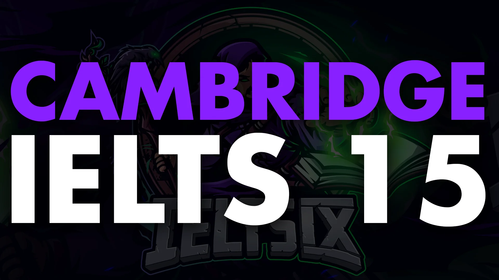 Cambridge IELTS 15 | Complete Guide with Answers & Videos